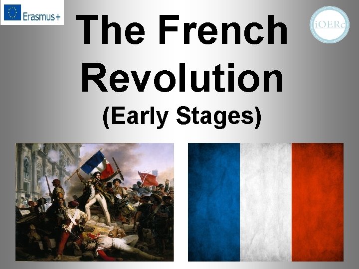 The French Revolution Early Stages The Reasons The
