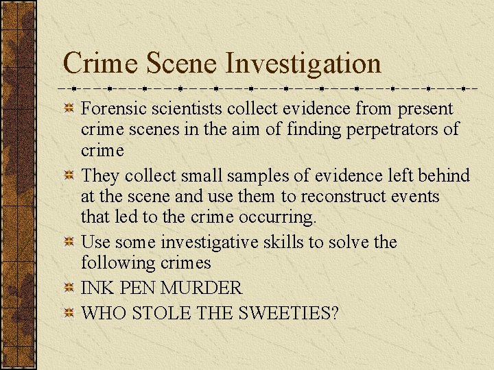 Crime Scene Investigation Forensic scientists collect evidence from