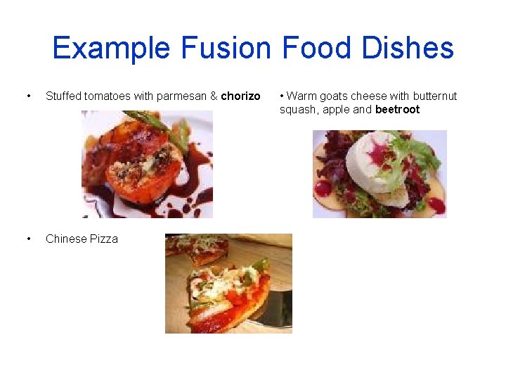 Fusion Food Fusion at its best allows ingredients