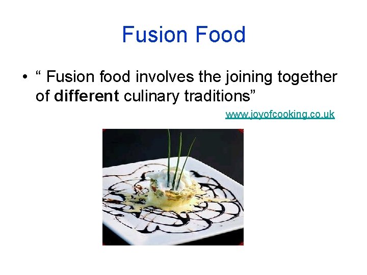 Fusion Food Fusion at its best allows ingredients