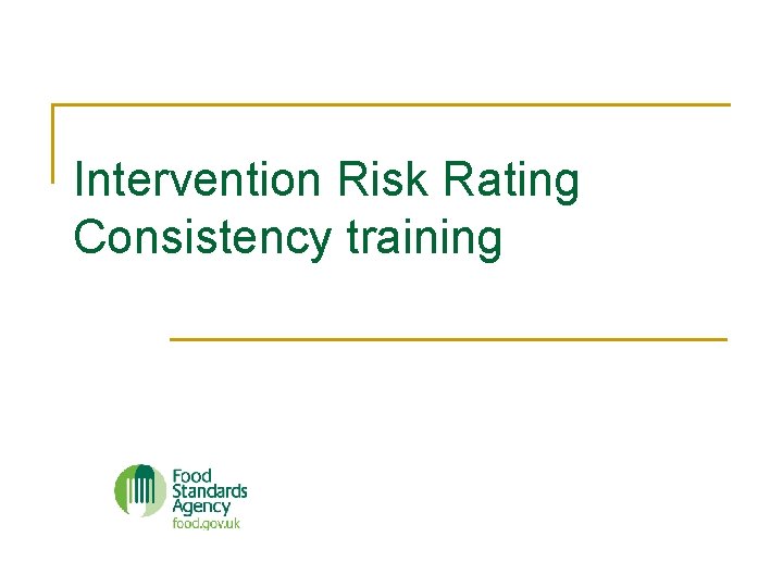 Intervention Risk Rating Consistency training Aims n This