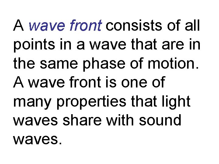 A wave front consists of all points in