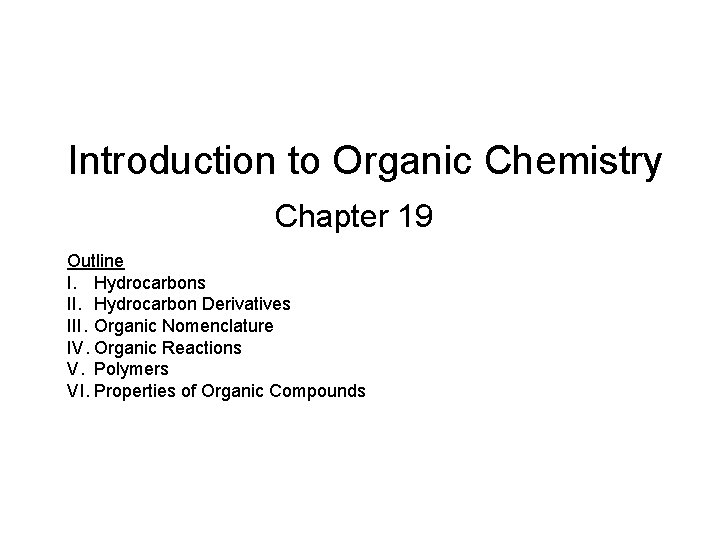 Introduction to Organic Chemistry Chapter 19 Outline I