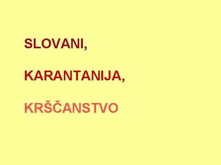 SLOVANI KARANTANIJA KRANSTVO NASELITEV SLOVANOV 550 KARANTANIJA 630