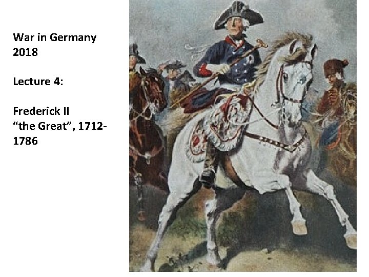 War in Germany 2018 Lecture 4 Frederick II