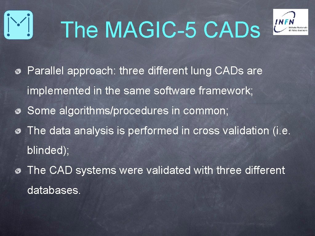 The MAGIC5 lung CAD system Roberto Bellotti on