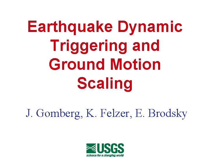 Earthquake Dynamic Triggering and Ground Motion Scaling J