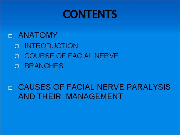 FACIAL NERVE PARALYSIS CONTENTS ANATOMY INTRODUCTION COURSE OF
