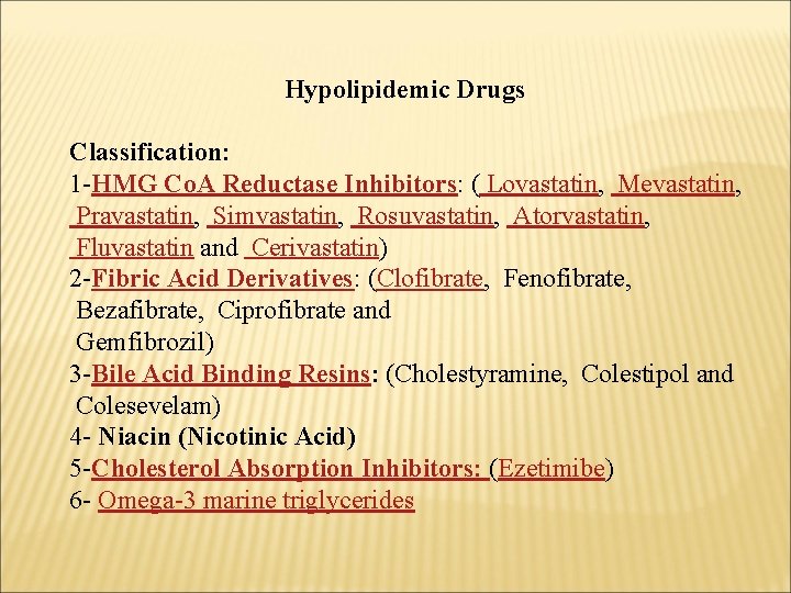 Hypolipidemic Drugs Classification 1 HMG Co A Reductase