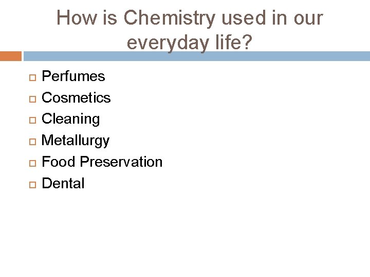 How is Chemistry used in our everyday life