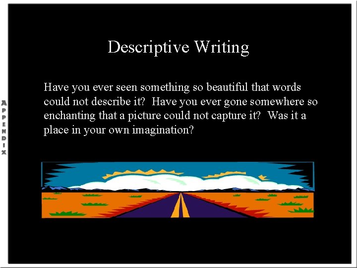 Descriptive Writing Have you ever seen something so