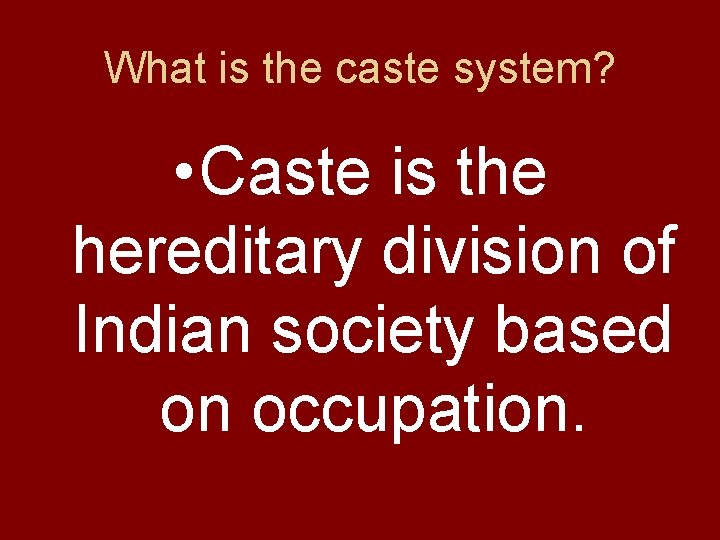 The Caste System What is the caste system