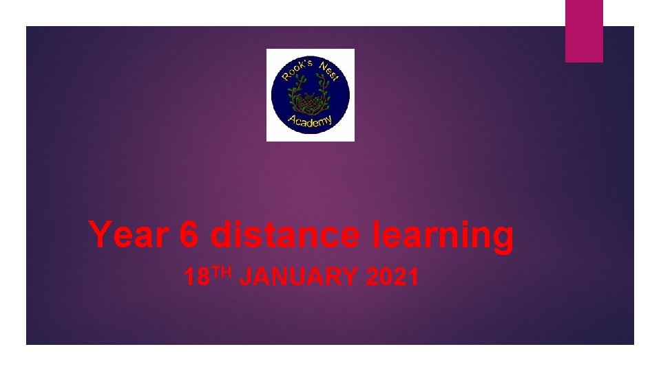Year 6 distance learning 18 TH JANUARY 2021