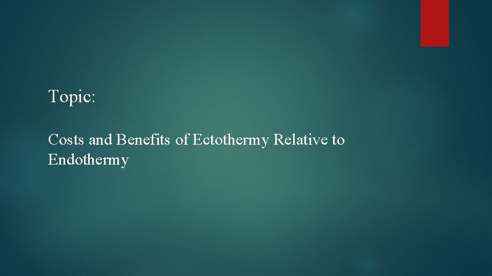 Topic Costs and Benefits of Ectothermy Relative to
