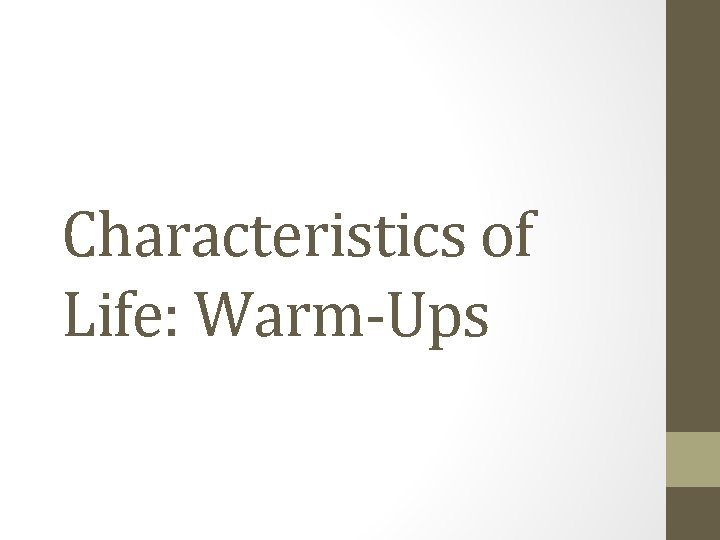 Characteristics of Life WarmUps Warm Up Why is