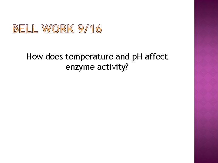 How does temperature and p H affect enzyme