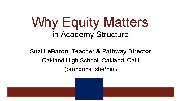 Why Equity Matters in Academy Structure Suzi Le