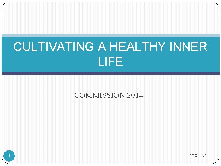 CULTIVATING A HEALTHY INNER LIFE COMMISSION 2014 1