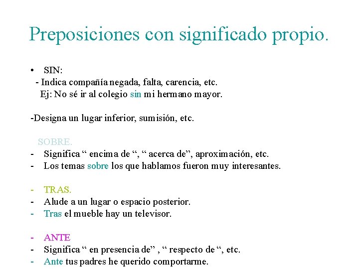 PREPOSICIONES Las preposiciones son palabras que son invariables