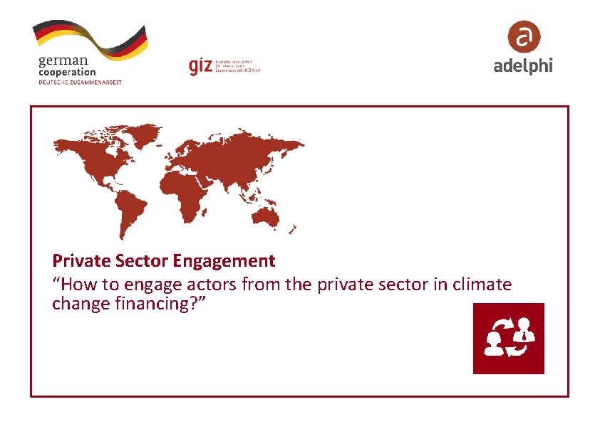 Private Sector Engagement How to engage actors from