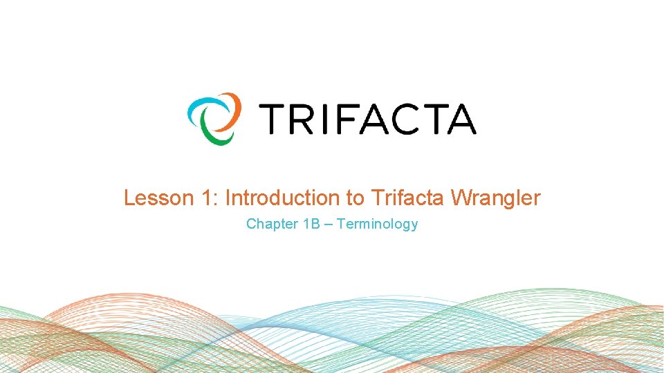 Lesson 1 Introduction to Trifacta Wrangler Chapter 1