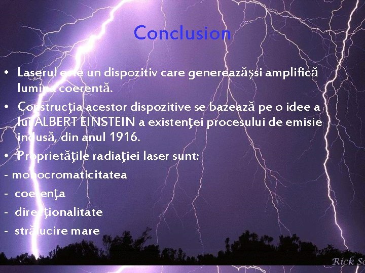 EFECTUL LASER Conclusion Laserul este un dispozitiv care