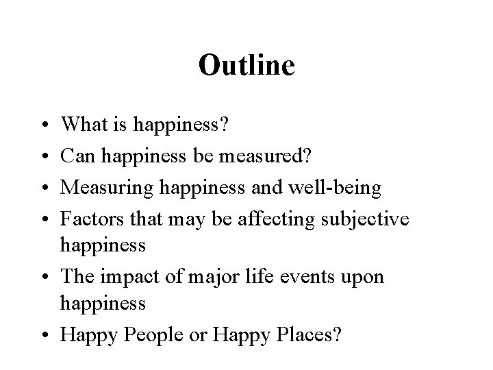 Outline What is happiness Can happiness be measured