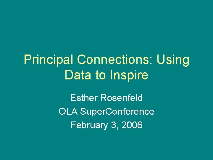 Principal Connections Using Data to Inspire Esther Rosenfeld