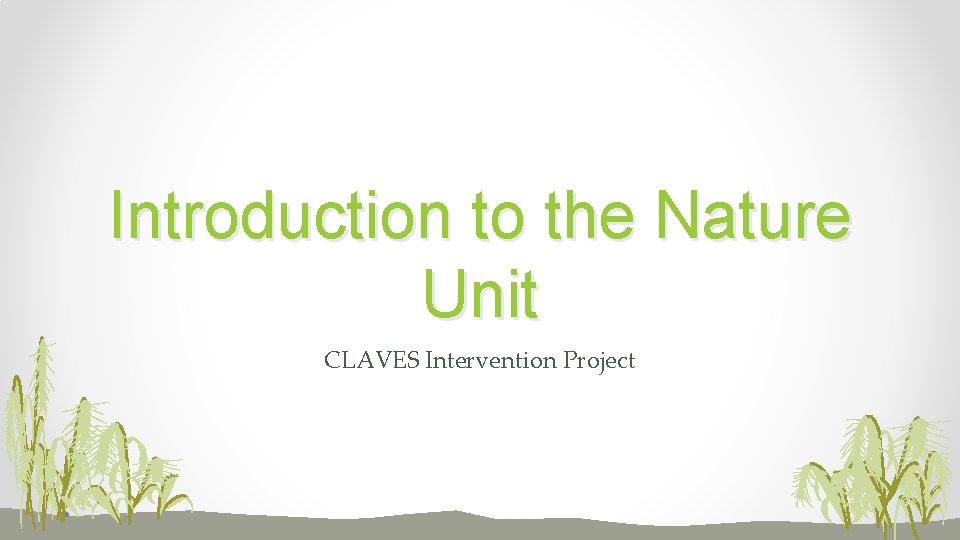 Introduction to the Nature Unit CLAVES Intervention Project