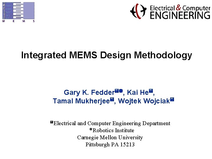 Integrated MEMS Design Methodology Gary K Fedder Kai
