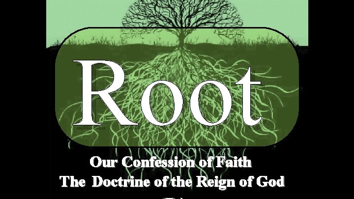 Root Our Confession of Faith The Doctrine of
