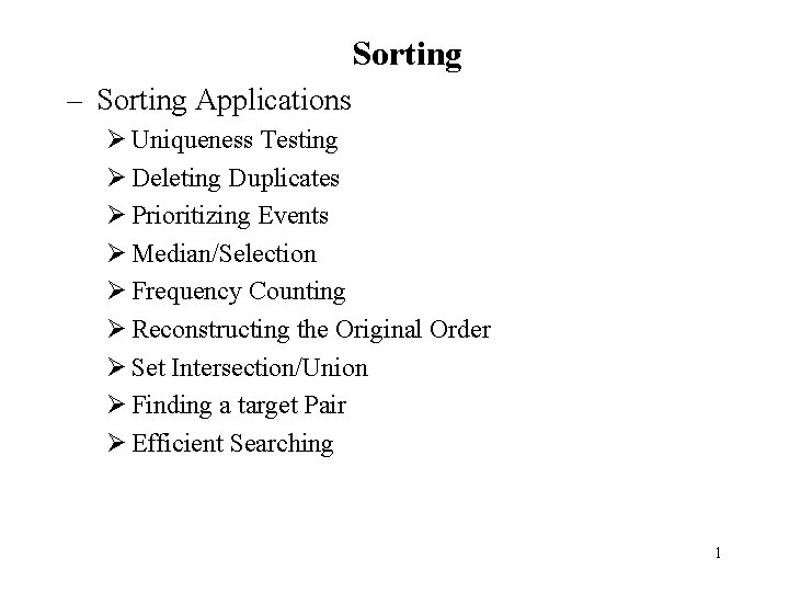 Sorting Sorting Applications Uniqueness Testing Deleting Duplicates ...