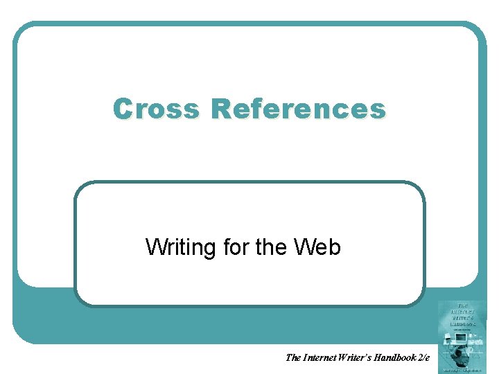 Cross References Writing for the Web The Internet