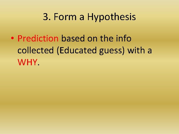 The Scientific Method 1 State the Purpose State