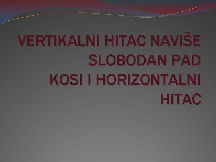 VERTIKALNI HITAC NAVIE SLOBODAN PAD KOSI I HORIZONTALNI