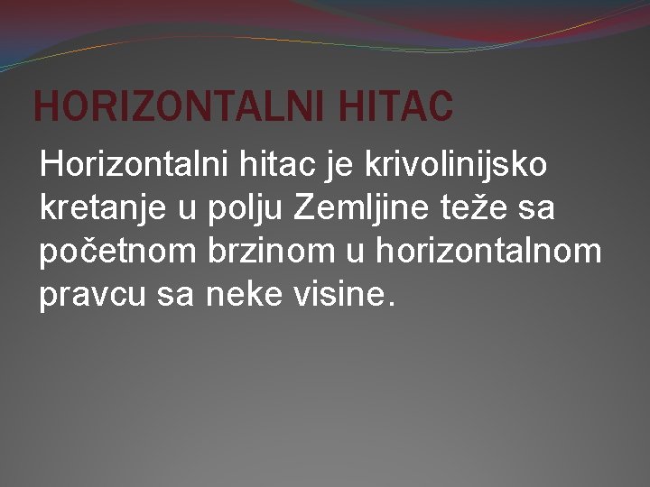 VERTIKALNI HITAC NAVIE SLOBODAN PAD KOSI I HORIZONTALNI