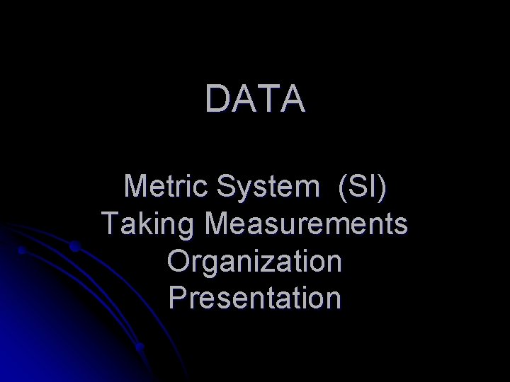 DATA Metric System SI Taking Measurements Organization Presentation