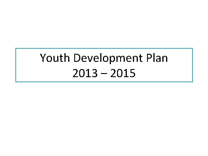 Youth Development Plan 2013 2015 After school learning