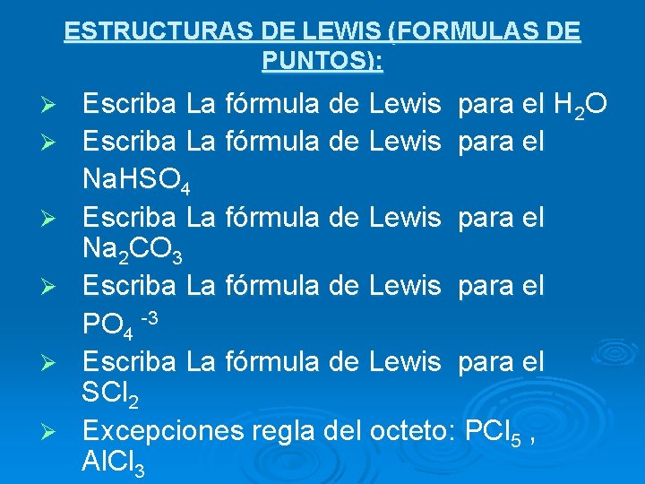 ESTRUCTURAS DE LEWIS FORMULAS DE PUNTOS Escriba La