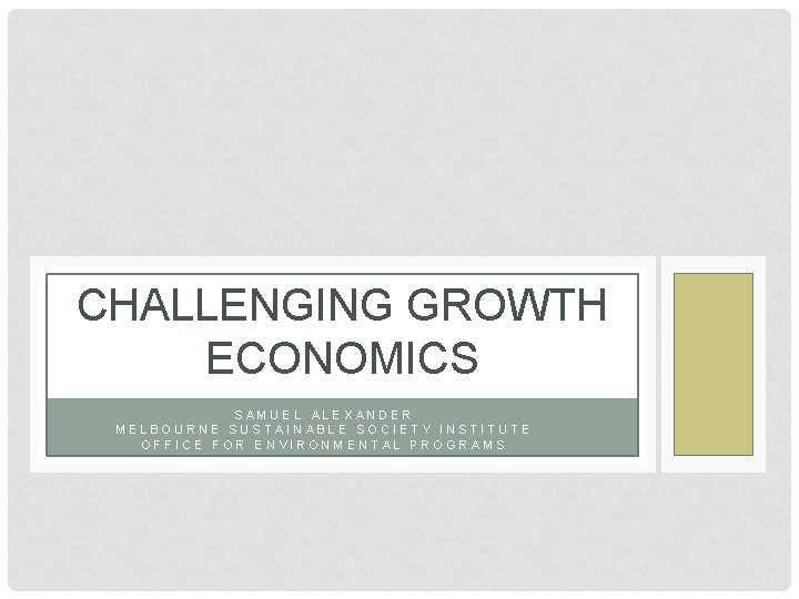 CHALLENGING GROWTH ECONOMICS SAMUEL ALEXANDER MELBOURNE SUSTAINABLE SOCIETY