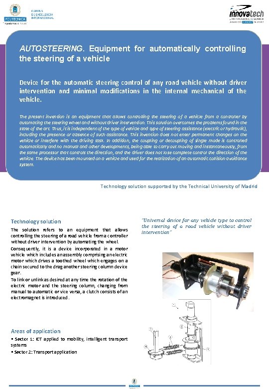 AUTOSTEERING Equipment for automatically controlling the steering of