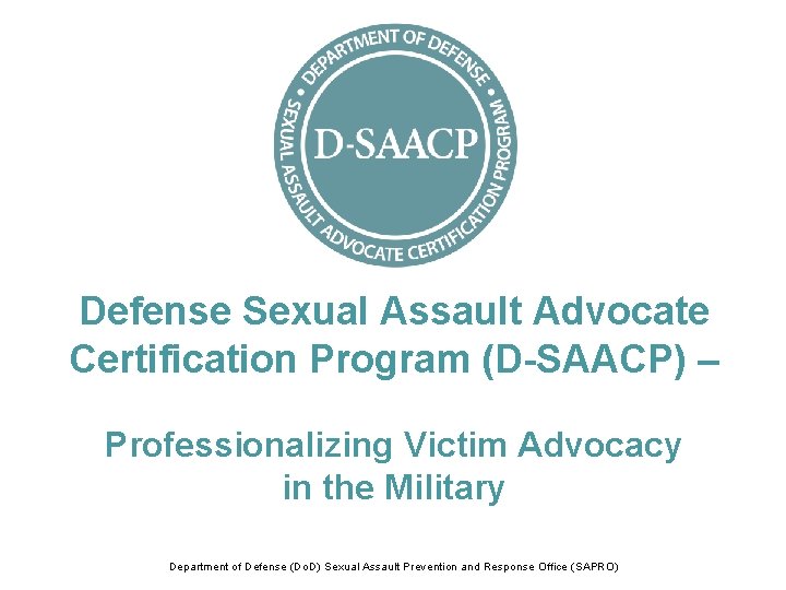 Defense Sexual Assault Advocate Certification Program DSAACP ...