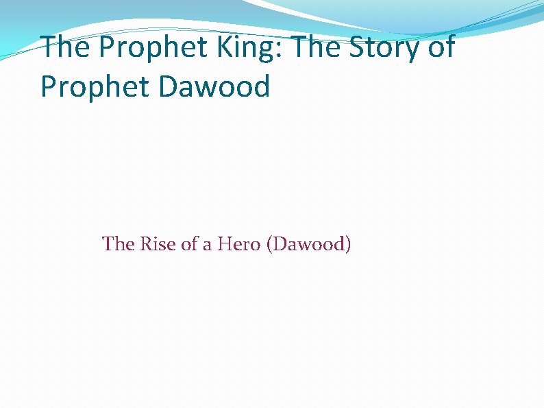 The Prophet King The Story of Prophet Dawood