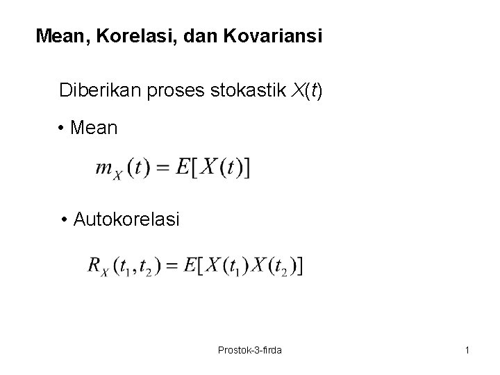 Mean Korelasi dan Kovariansi Diberikan proses stokastik Xt