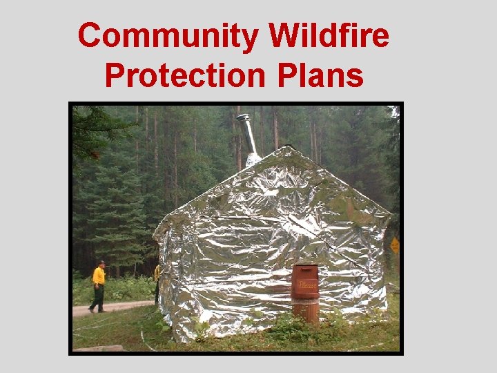 Community Wildfire Protection Plans What is a CWPP