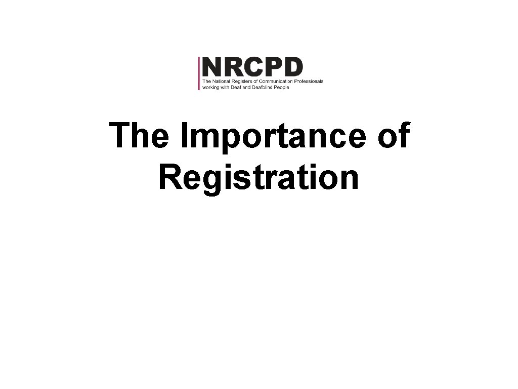 The Importance of Registration About NRCPD The National