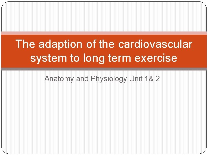 The adaption of the cardiovascular system to long