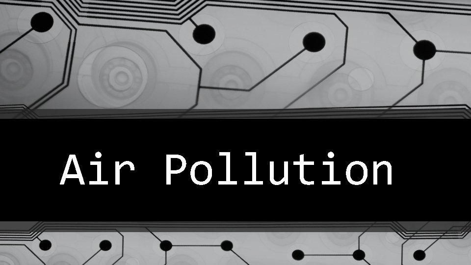 Air Pollution Reasons The rapid increase in world