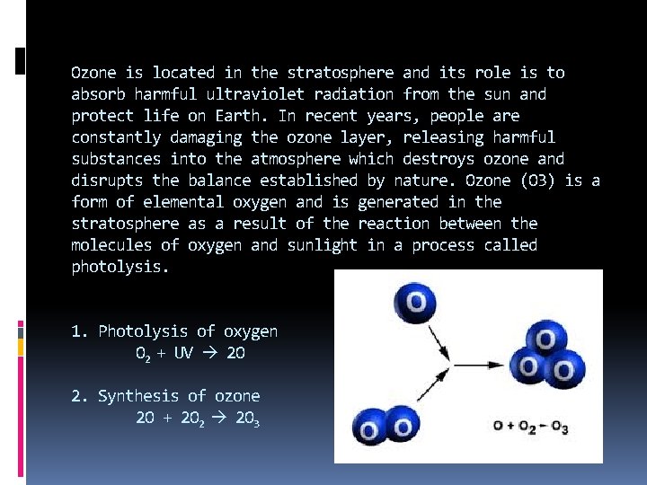 THE OZONE LAYER IS CHANGING Ozone is located
