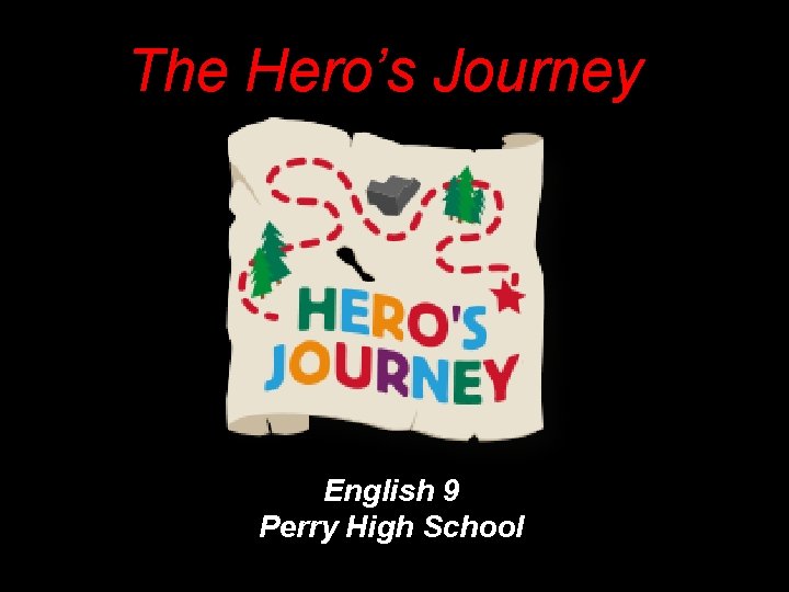 The Heros Journey English 9 Perry High School